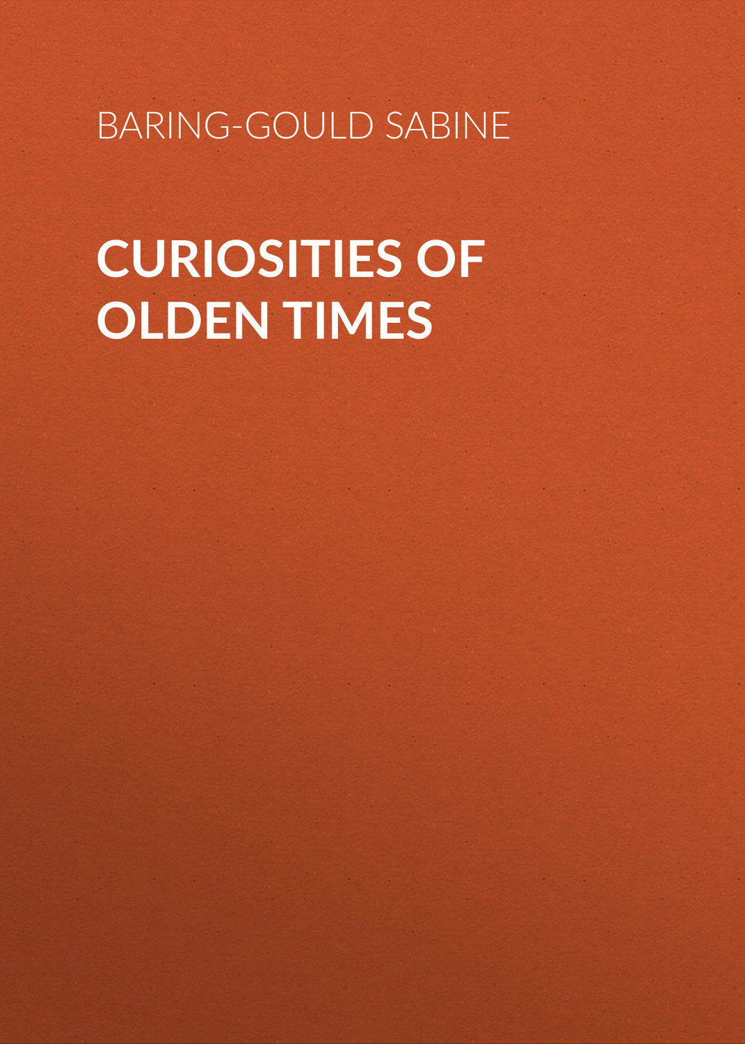 Curiosities Of Olden Times Baring Gould Sabine curiosities-of-olden-times-baring-gould-sabine